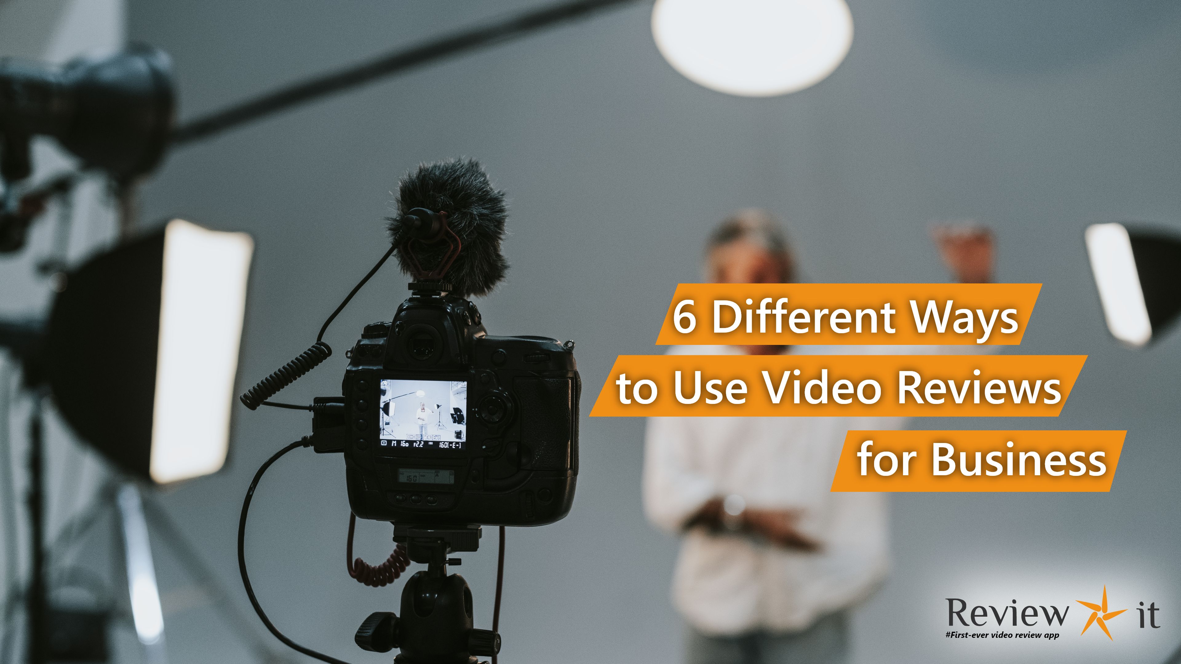 6 Different Ways to Use Video Reviews for Business: - Reviewit Blog